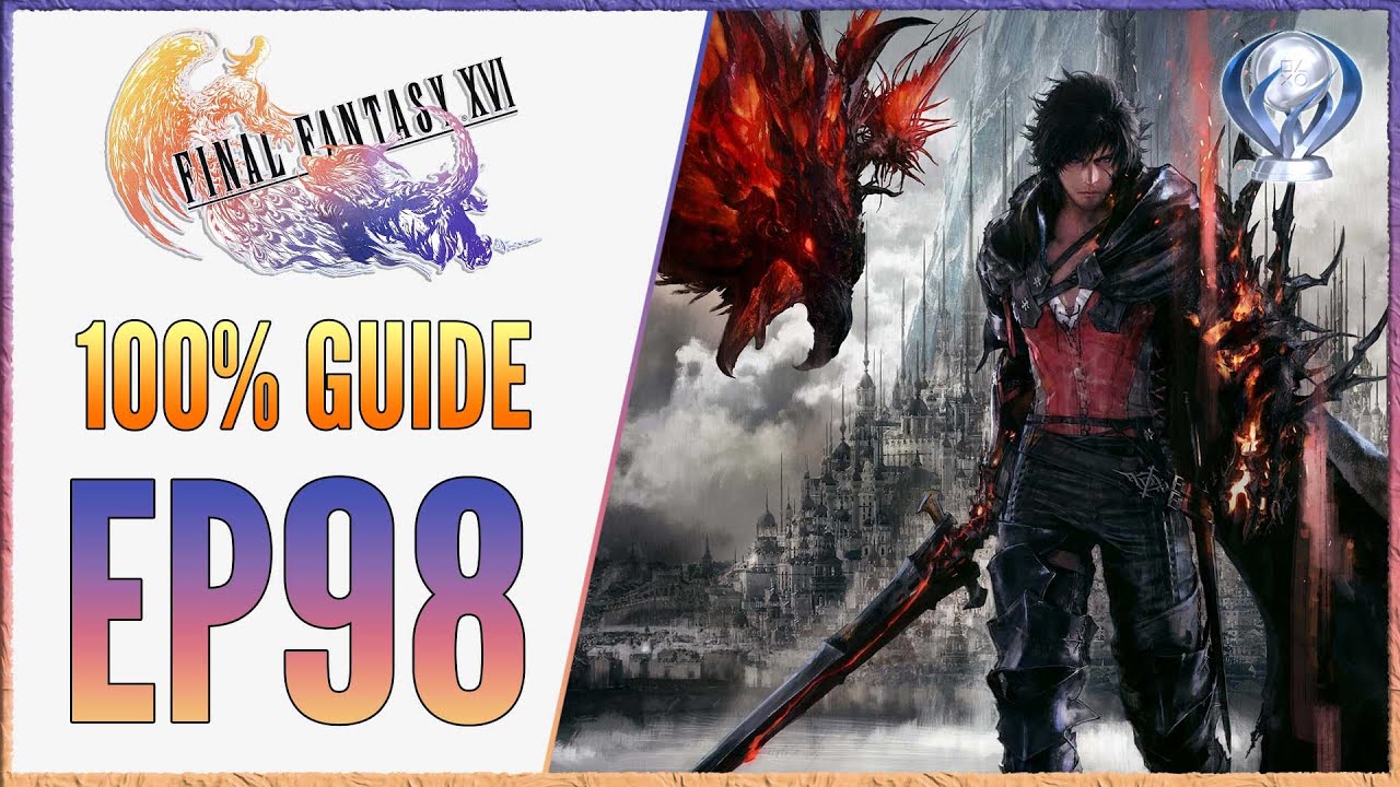 [EP98] FF16 100% Walkthrough - Platinum Trophy Guide - Control Node ...