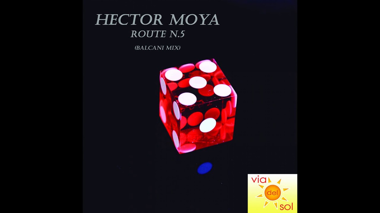 Route N. 5 (Balcani mix) - Hector Moya: Song Lyrics, Music Videos ...