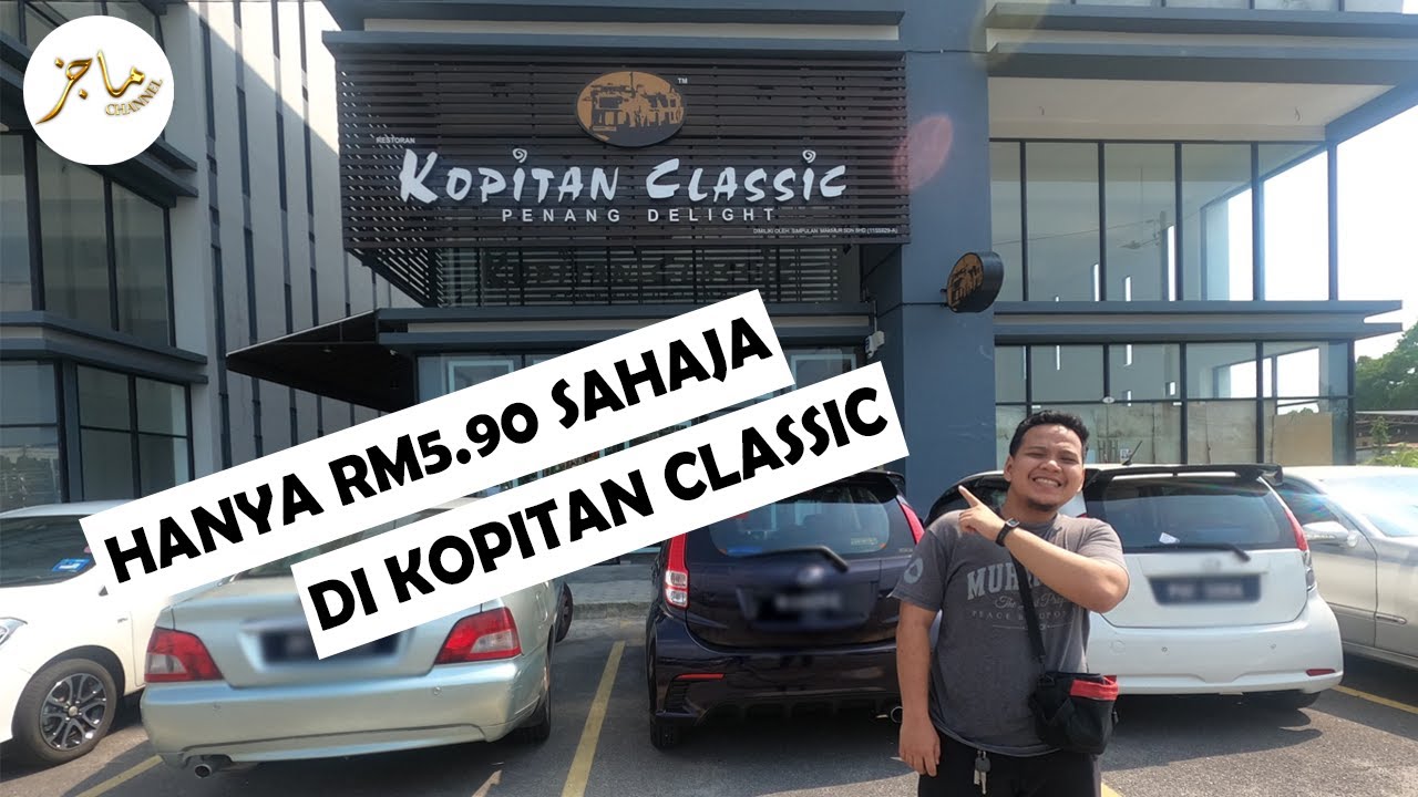 MAKAN DI KOPITAN CLASSIC PENANG HANYA DENGAN RM5.90?! MURAH & SANGAT ...