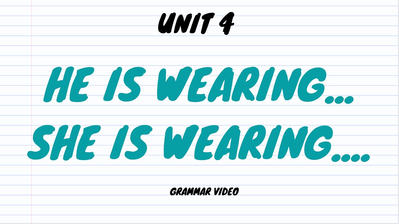 SECOND GRADE - UNIT 4 - GRAMMAR VIDEO 2 - HE IS WEARING... SHE IS ...