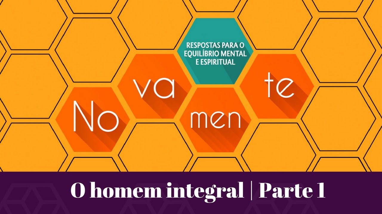 O homem integral | Nova Mente | Parte 1 (30/12/2016) - YouTube