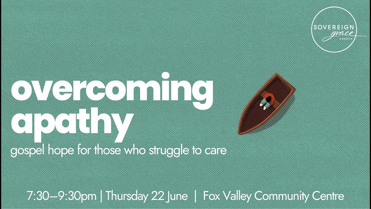 Overcoming Apathy: Gospel Hope For Those Who Struggle to Care - YouTube