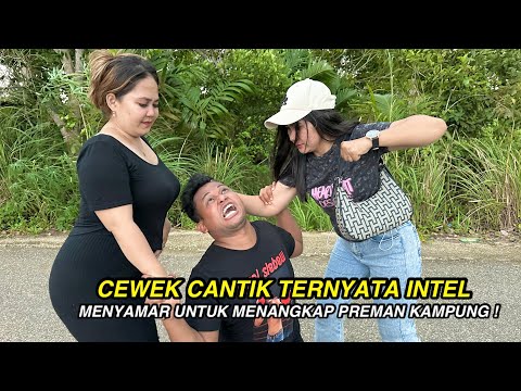 CEWEK CANTIK TERNYATA INTEL CANTIK YANG SEDANG MENYAMAR UNTUK MENANGKAP PREMAN KAMPUNG !!!