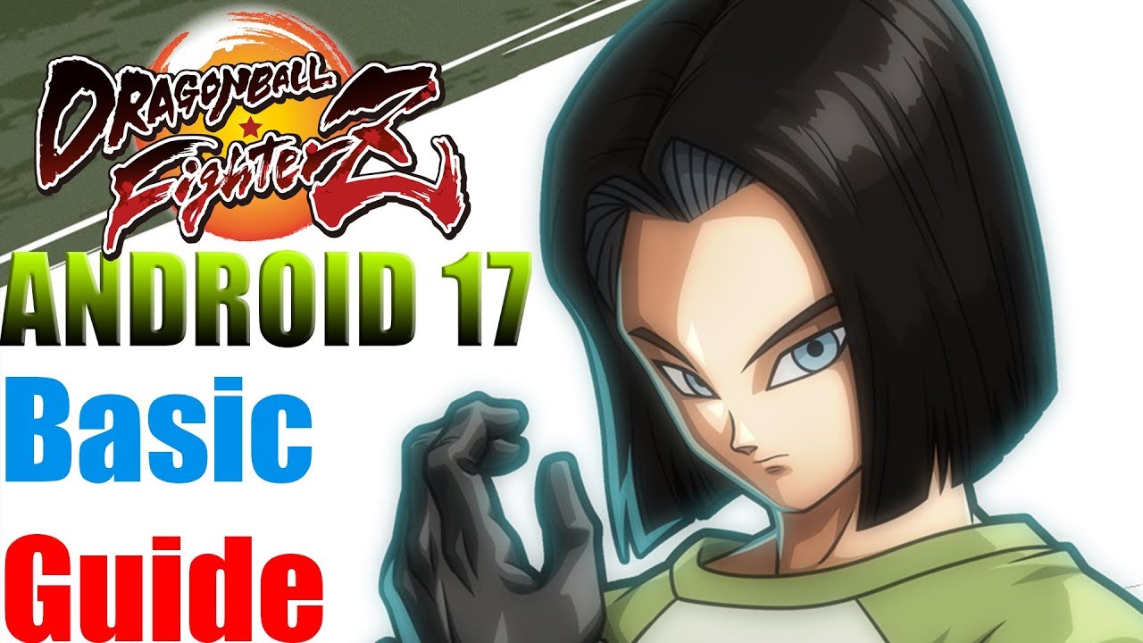 DRAGON BALL FighterZ Android 17 Basic Guide - YouTube