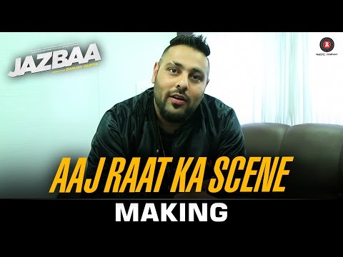 Aaj Raat Ka Scene Making - Jazbaa | Badshah & Shraddha Pandit | Diksha Kaushal