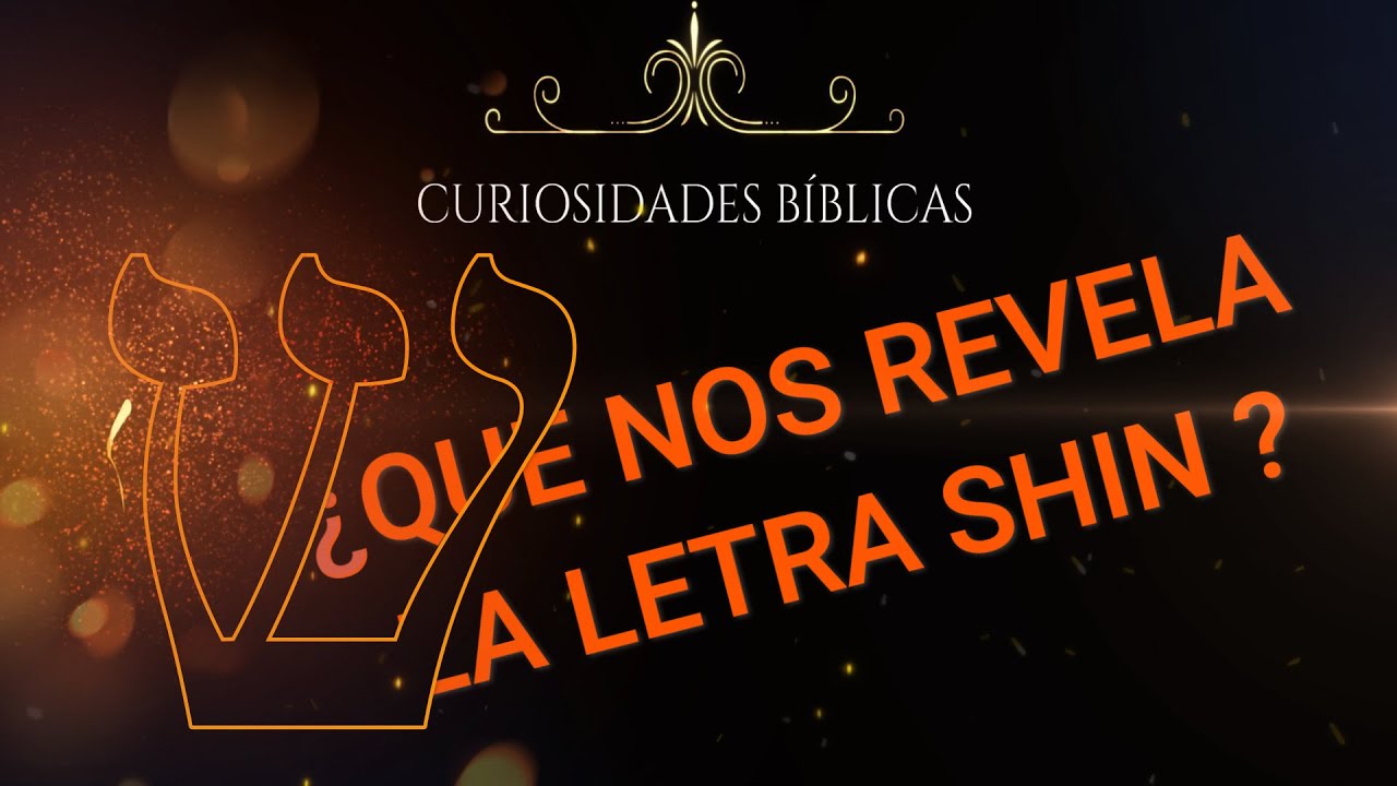 #8- LETRA SHIN- ¿QUÉ NOS REVELA DIOS?- SERIE APRENDIENDO LAS ESCRITURAS ...