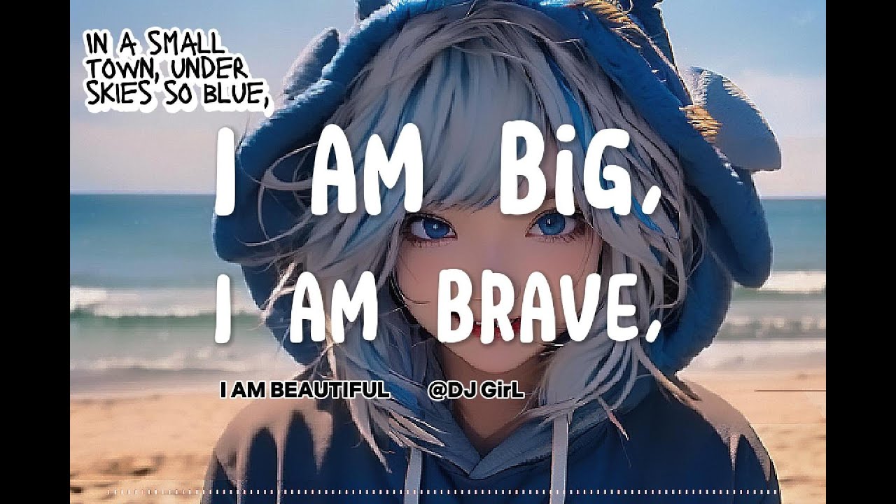 I am big,I am brave,I am beautiful - YouTube