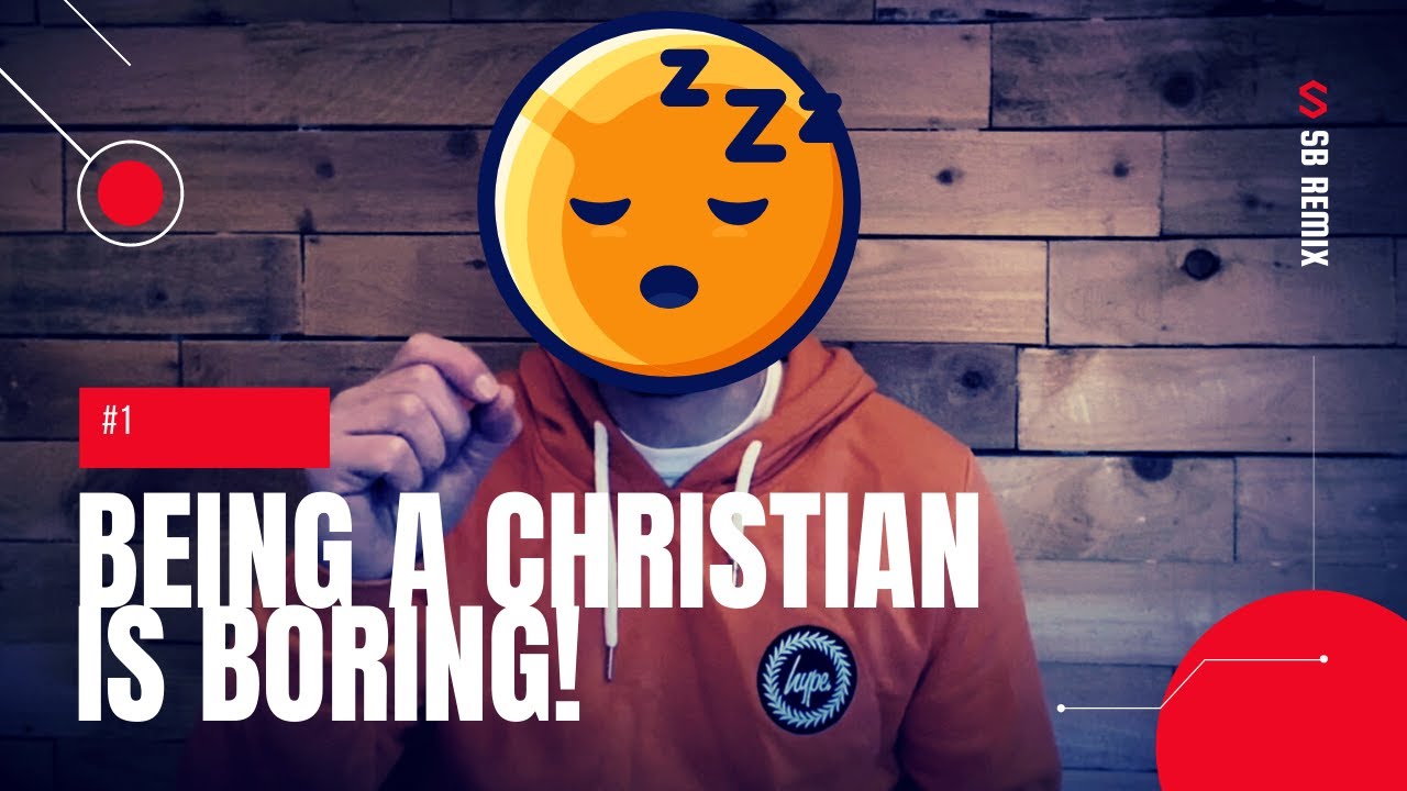 Being a Christian is Boring! - YouTube