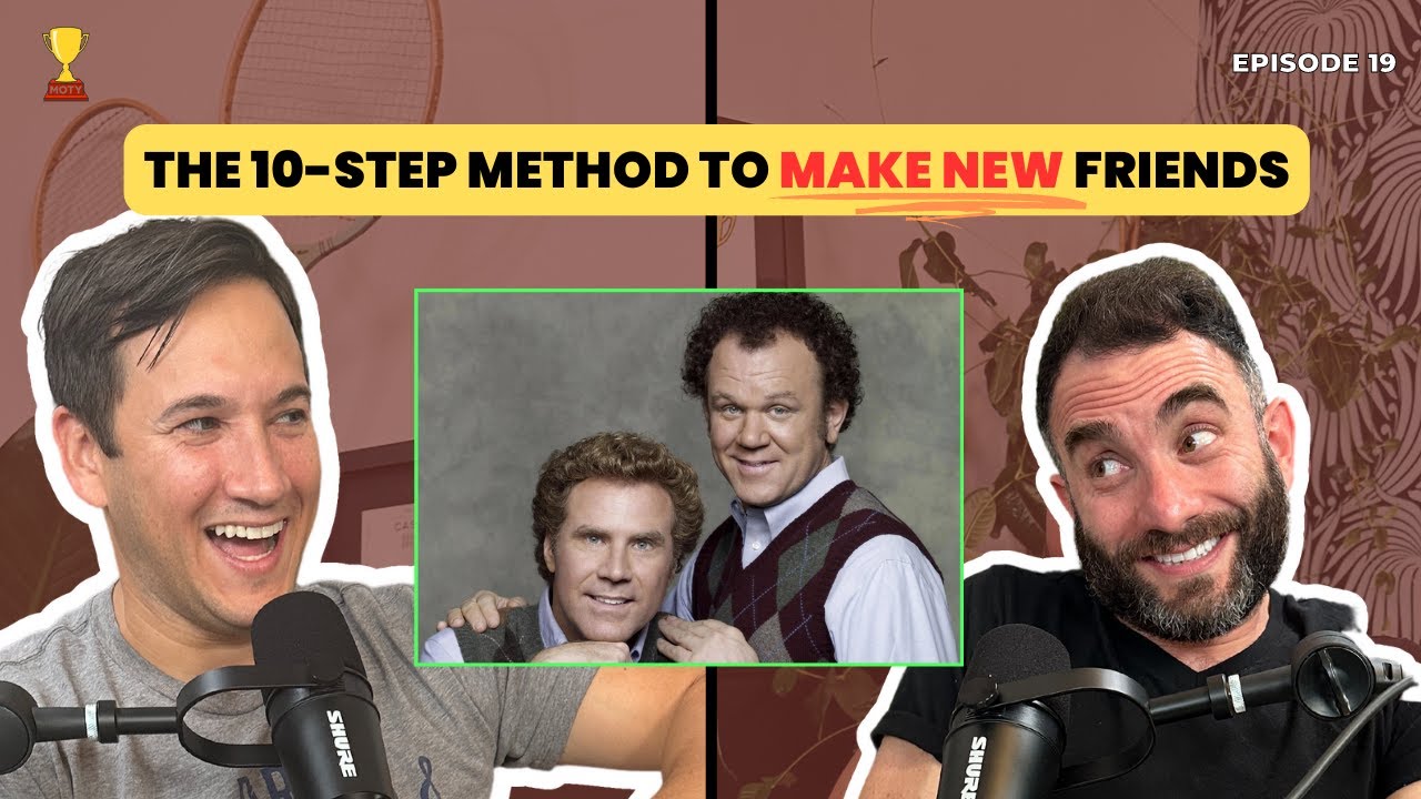EPISODE 19: The 10-Step Method Guaranteed To Make New Friends! - YouTube