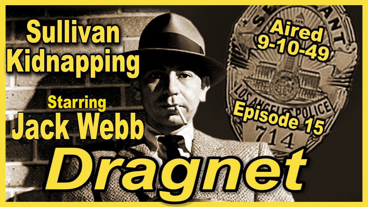 Dragnet with Jack Webb - The Sullivan Kidnapping - Ep 15 - Aired 9-10 ...