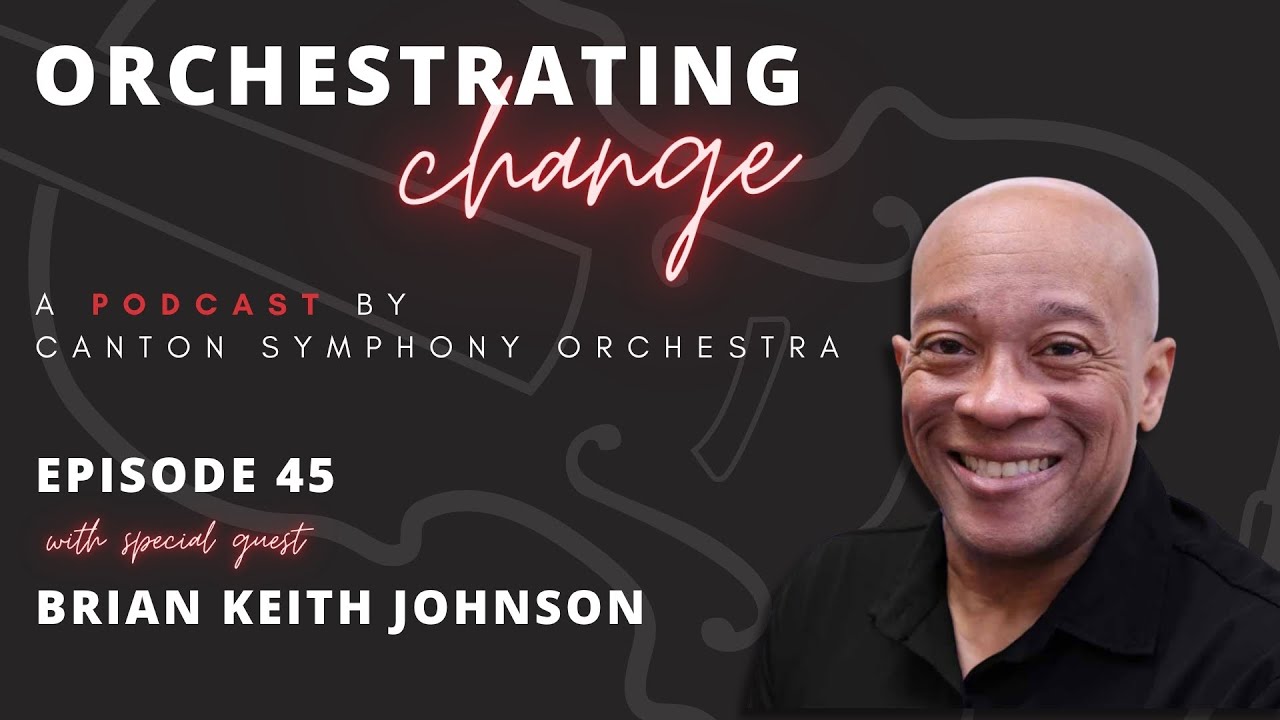 Orchestrating Change | Season 5, Episode 7 with Brian Keith Johnson ...