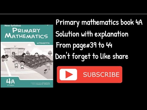 Primary mathematics book 4A page# 39 to 44 complete solution - YouTube