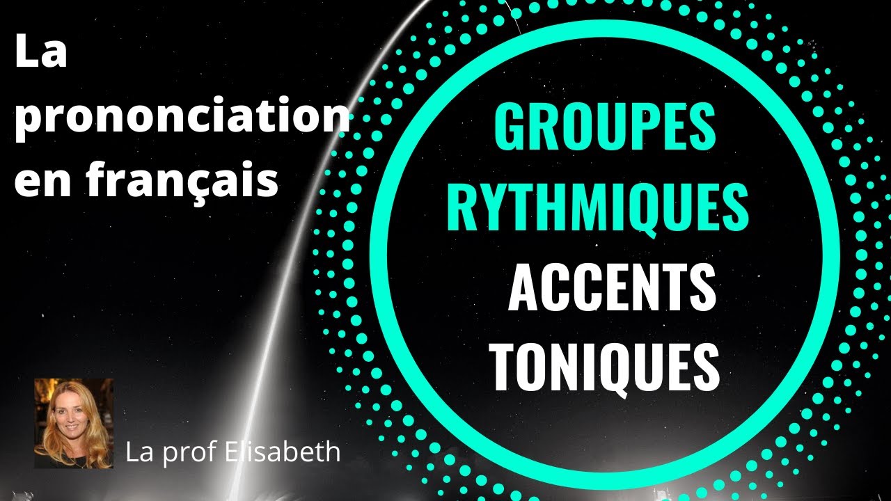 Groupe rythmique et accent tonique en français. Prononcer correctement ...