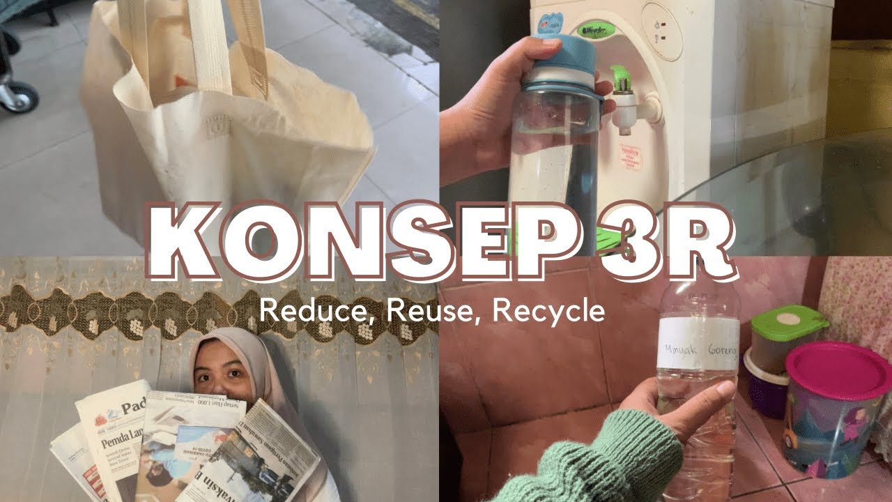 KONSEP 3R (REDUCE, REUSE, RECYCLE) DAN PENERAPANNYA - YouTube