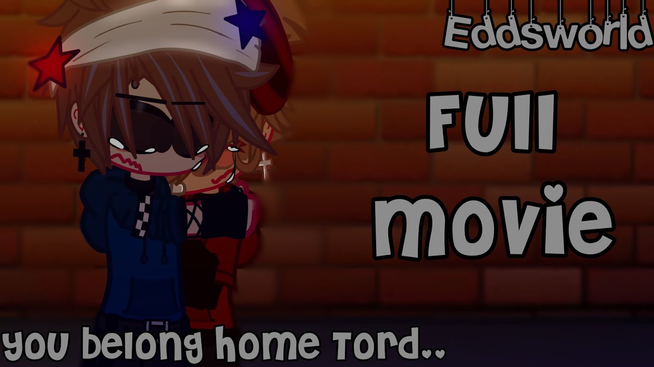 //You Belong Home Tord..//EDDSWORLD//FULL MOVIE//TOMTORD//GC - YouTube