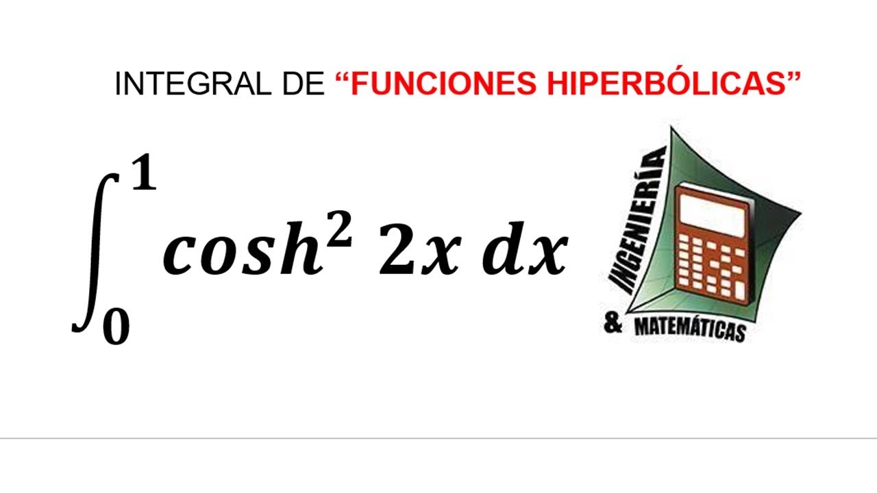 Integral de funciones hiperbólicas, coseno hiperbólico, funciones ...