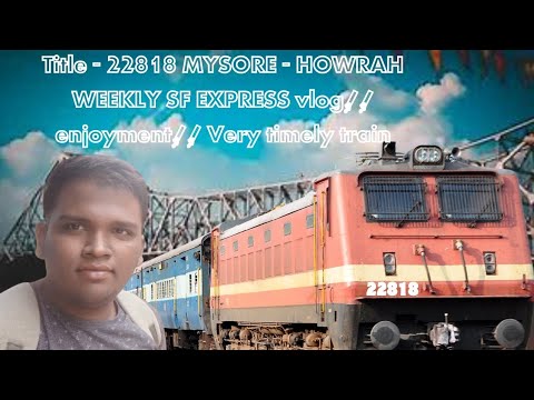 22818 MYSORE-HOWRAH WEEKLY SF EXPRESS/KRISHNA RIVER BRIDGE/ RIGHT TIME ...