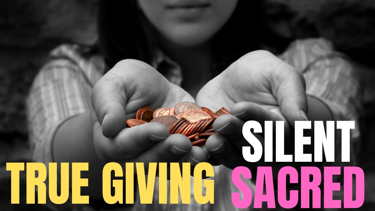 True Giving is Silent and Sacred - YouTube