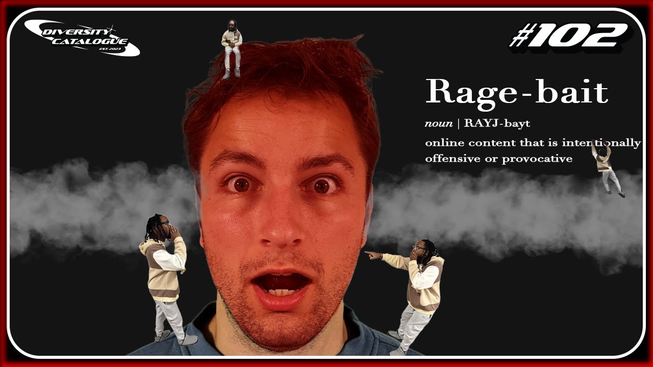 Rage Bait | Diversity Catalogue - Episode 102 - YouTube
