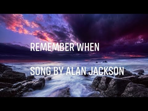 Remember When (Song by Alan Jackson) - YouTube
