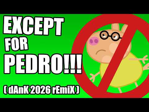 EXCEPT FOR PEDRO - The Music Video (Dank 2026 Remix)