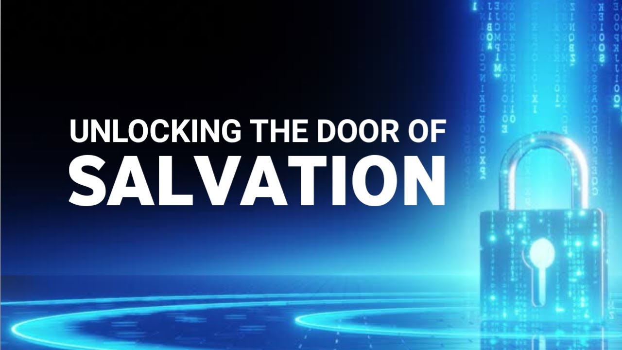 UNLOCKING THE DOOR OF SALVATION - YouTube