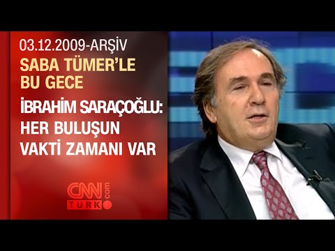 İbrahim Saraçoğlu: Anadolu toprakları kutsaldır - Saba Tümer'le Bu Gece - 15.09.2009