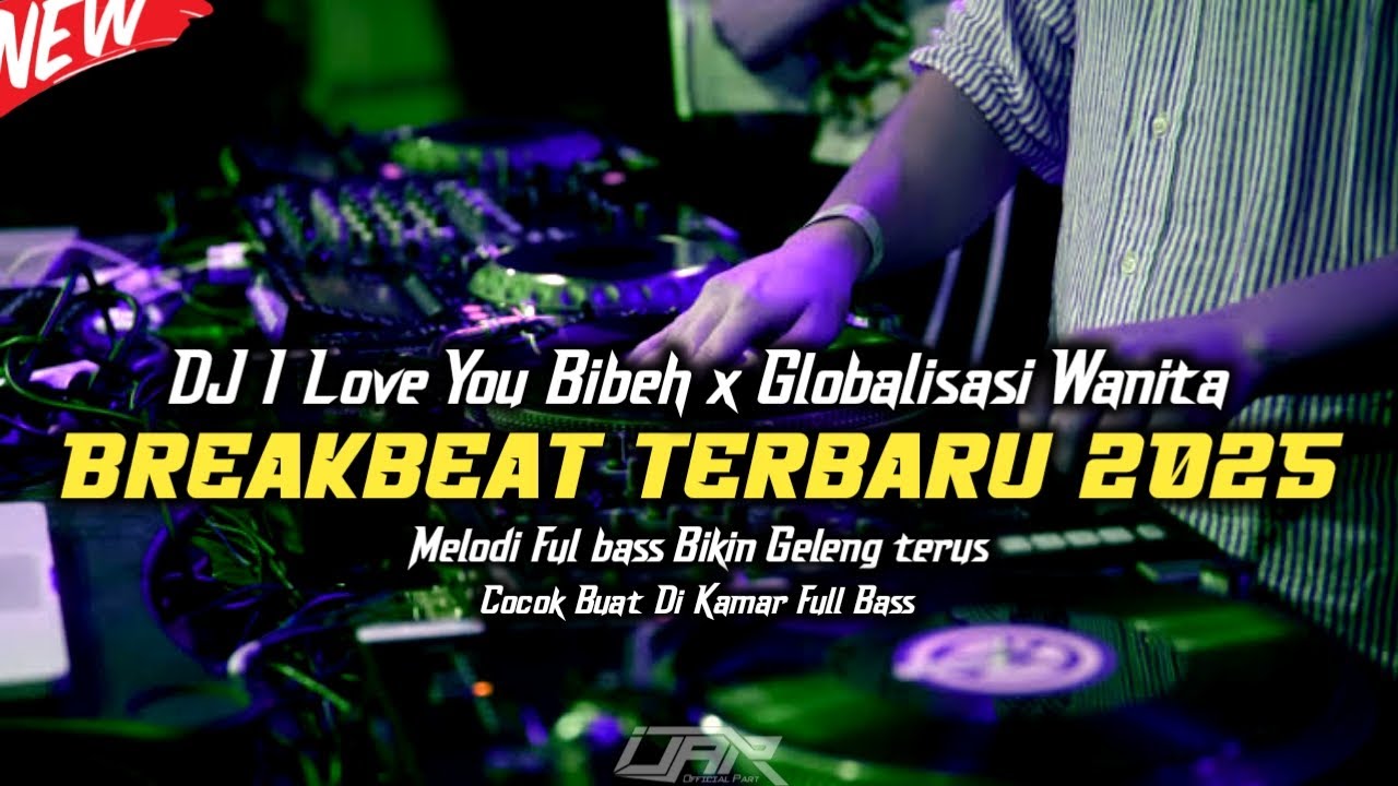 BREAKBEAT TERBARU 2025 || DJ I LOVE U BIBEH (THE CHANGCUTERS) x GLOBALISASI WANITA MIXTAPE FULL ...