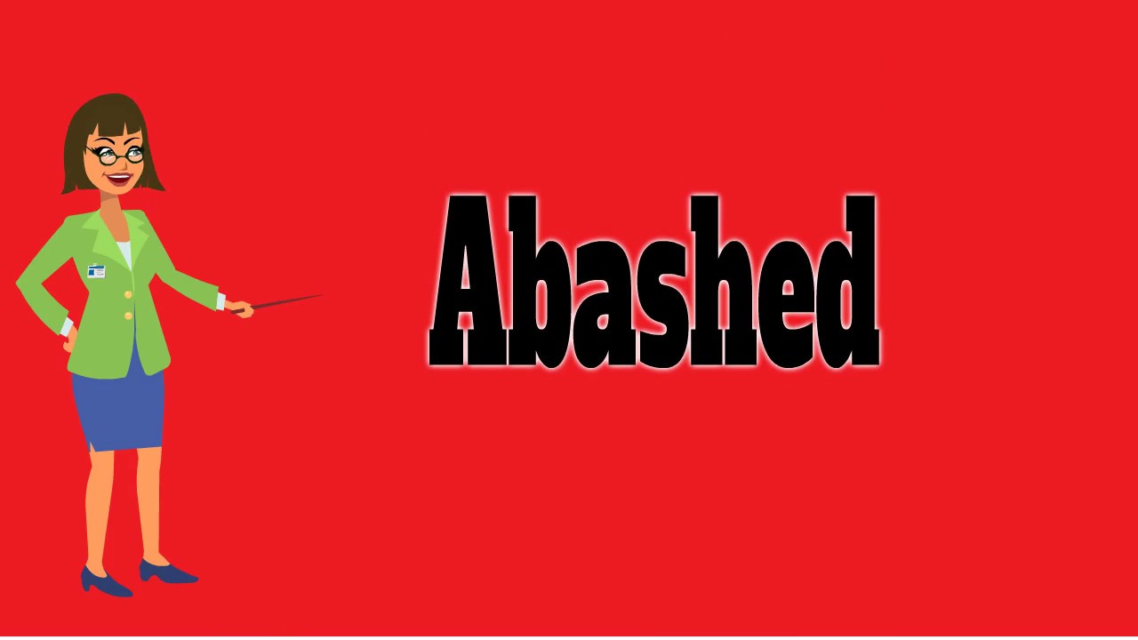 Abashed | Pronunciation | Meanings | Synonyms | Examples | Definition ...
