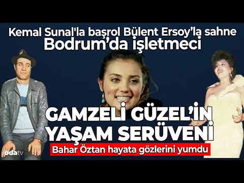 Bahar Öztan hayata gözlerini yumdu l Gamzeli Güzel'in Yeşilçam Serüveni