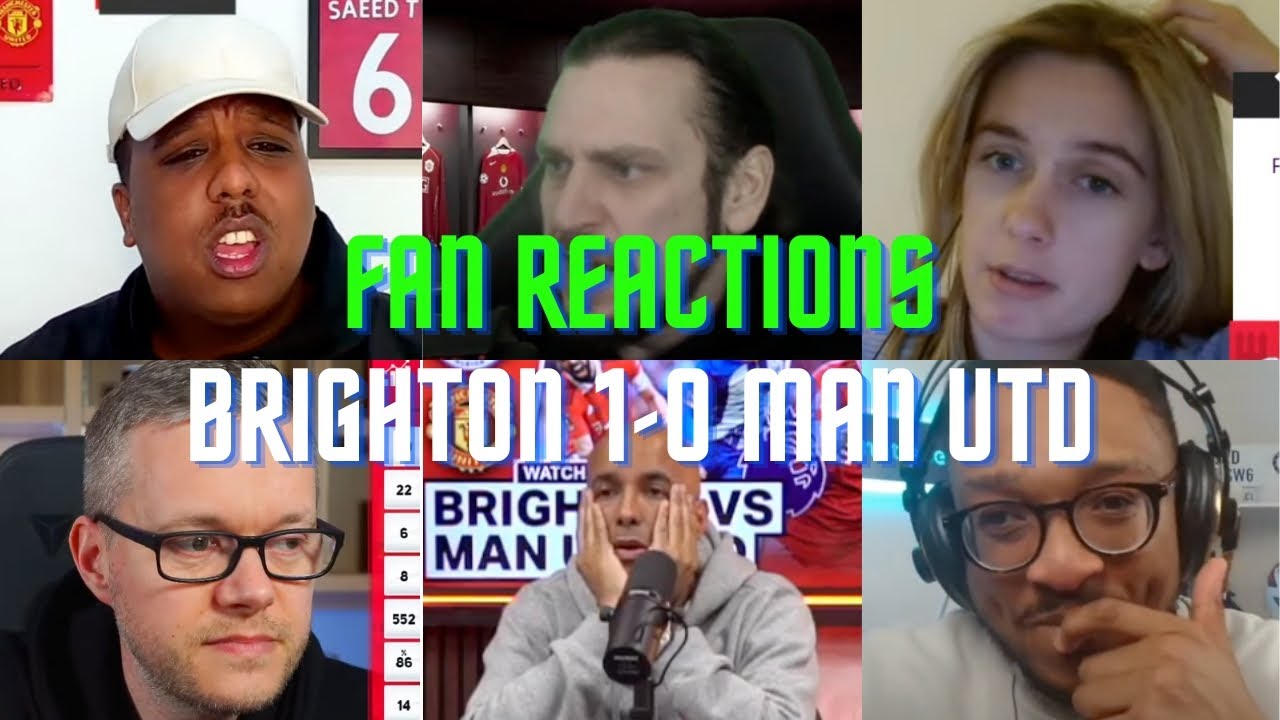 Fan Reactions Brighton 1-0 Man Utd | Fan Reactions - YouTube