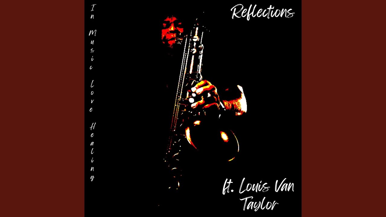 Reflections (Soulful Sax Mix) (feat. Louis Van Taylor) - YouTube