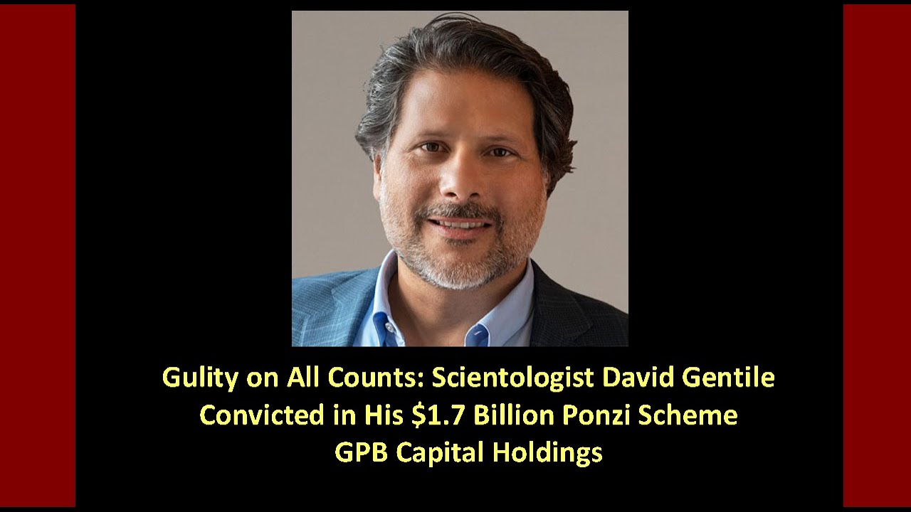 Guilty on All Counts: Scientologist David Gentile & his Co-Defendant Convicted in $1.7 Billion ...
