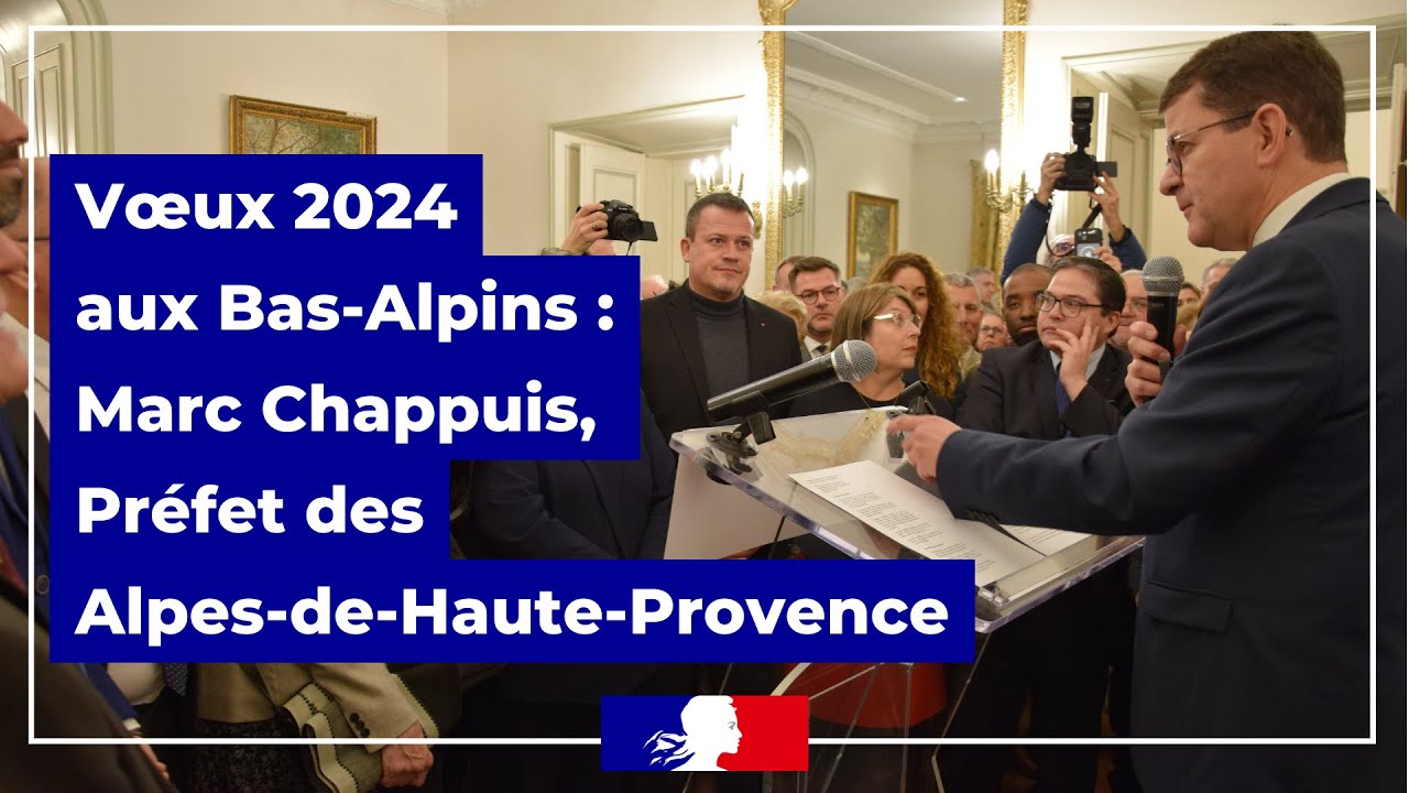 Vœux 2024 de Marc CHAPPUIS, préfet des Alpes-de-Haute-Provence, aux Bas ...