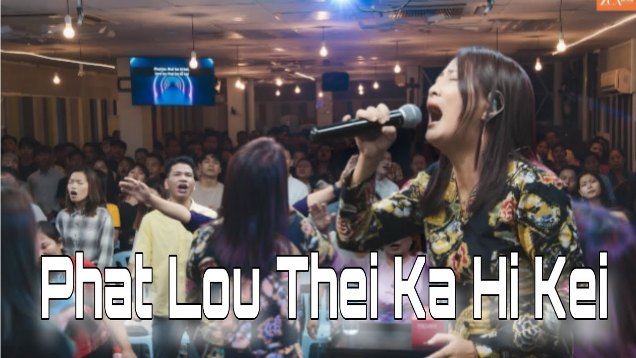 Phat Loh Thei Ka Hi Kei - YouTube