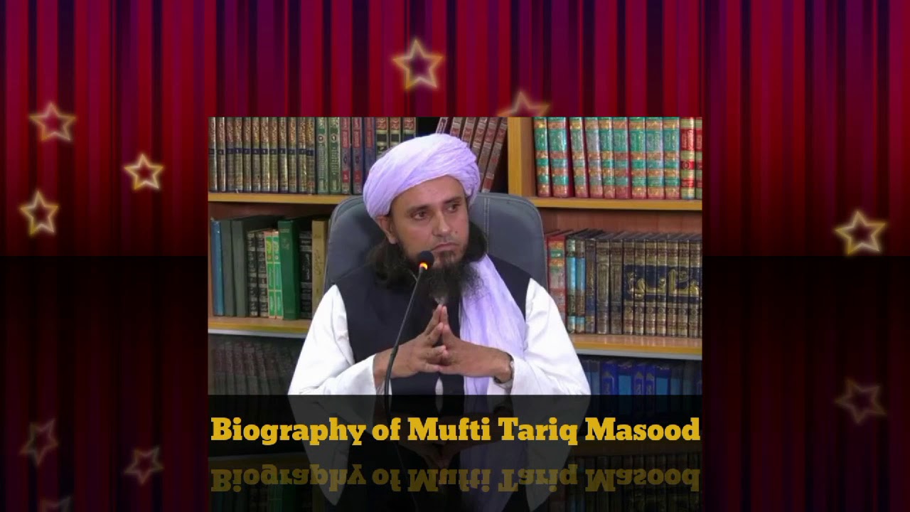 Biography of Mufti Tariq Masood - YouTube