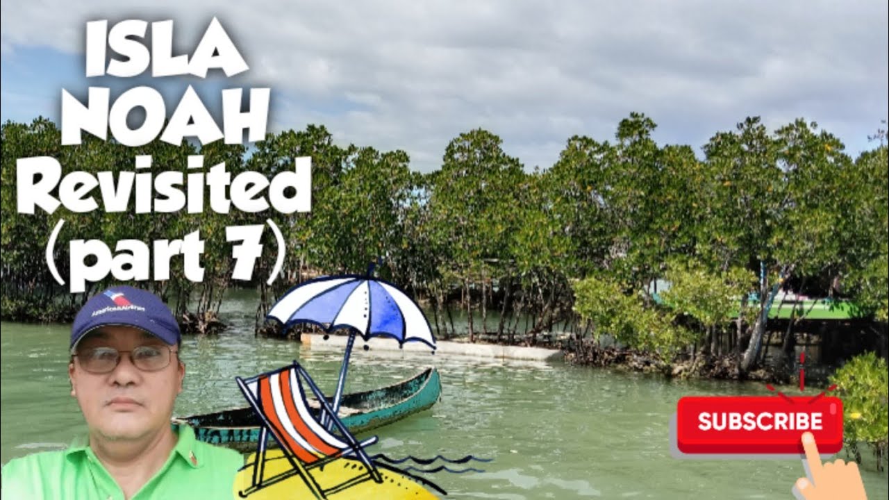 ISLA NOAH Revisited (part 7) / RSL Travel, Leisure & Food vlogs - YouTube