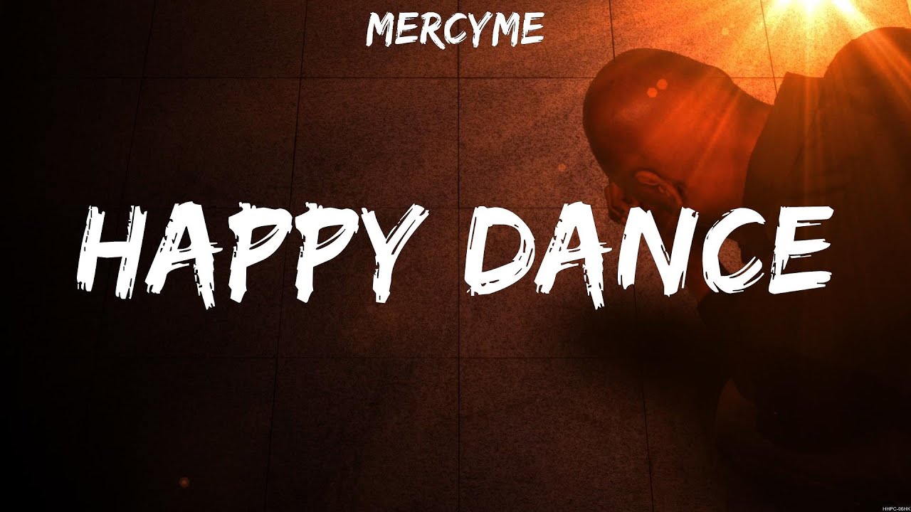 Happy Dance - MercyMe (Lyrics) | WORSHIP MUSIC - YouTube