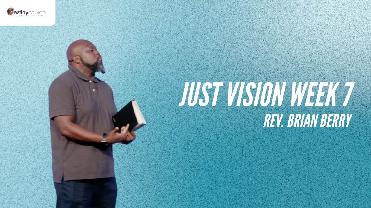 Just Vision Week 7 | Destiny Church | Rev. Brian Berry - YouTube