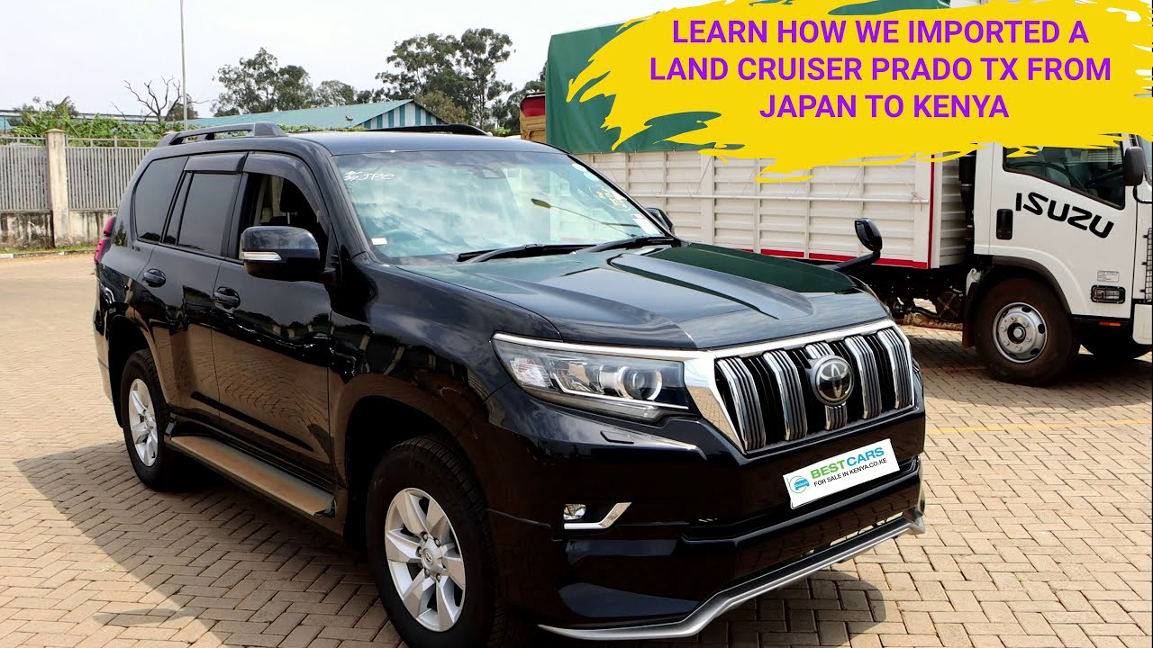 How We Imported a Toyota Land Cruiser Prado from Japan to Kenya/ Car ...