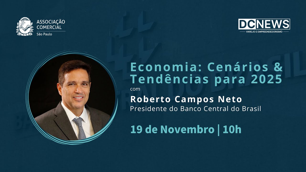 "Economia: Cenários e Tendências para 2025", por Roberto Campos Neto ...