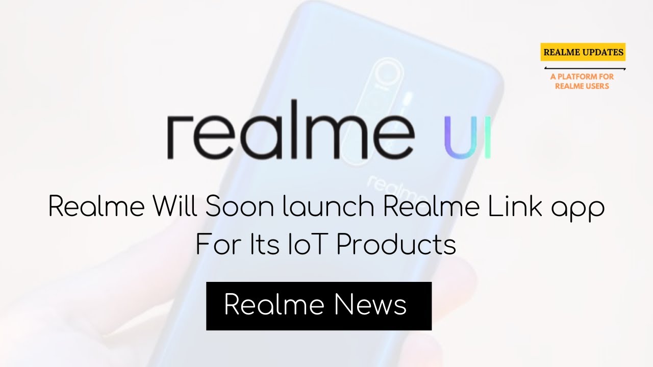 Realme Link App Launching For All Realme Devices, Vote For Favourite ...