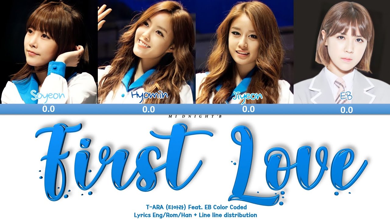 T-ARA (티아라) Feat. EB - 'FIRST LOVE (퍼스트 러브)' Lyrics 가사 + Line Distribution (Color Coded Han/Rom ...