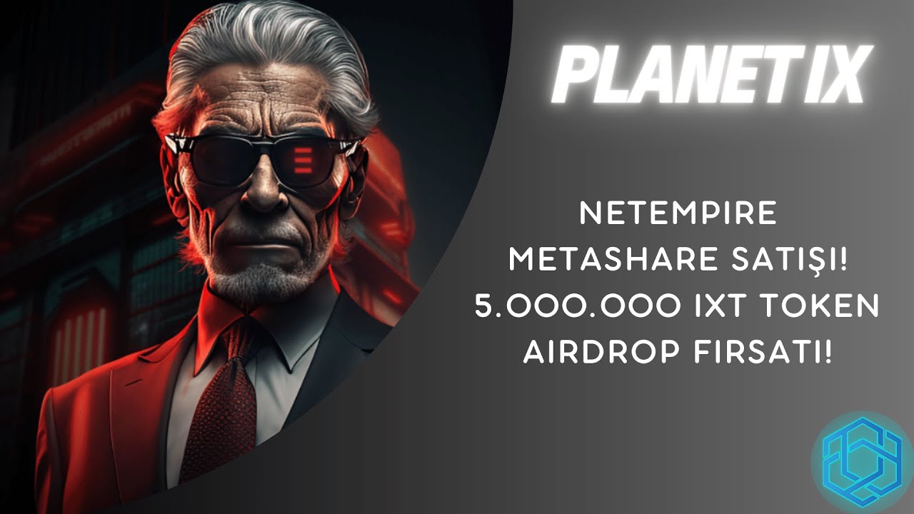 Planet IX NetEmpire Metashare Satışları Başladı! 5.000.000 IXT Token ...