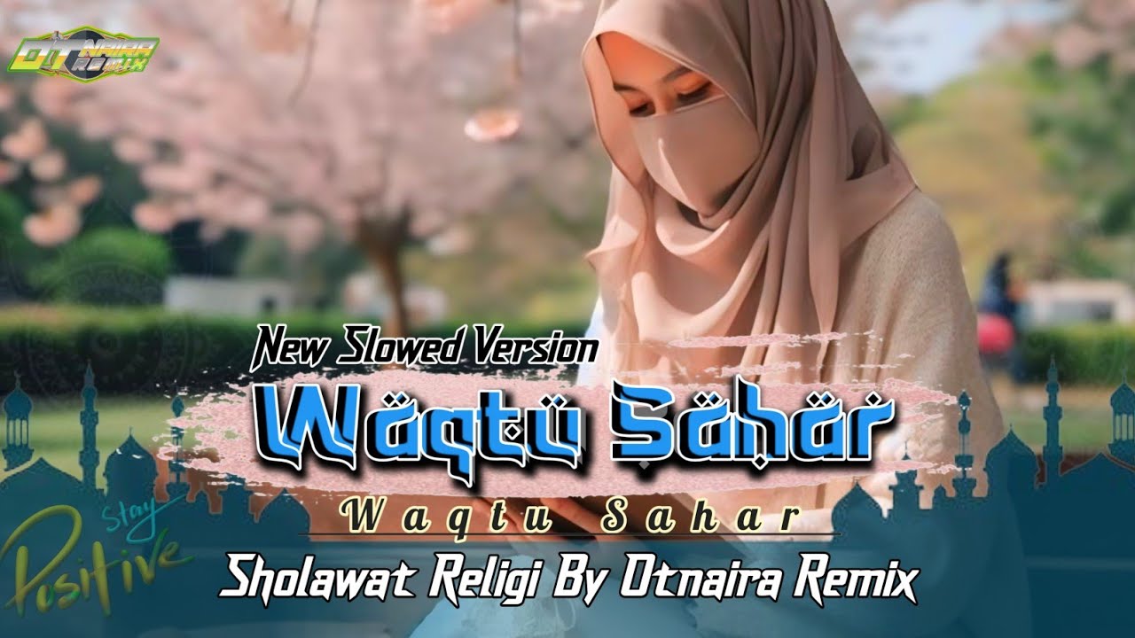 Sholawat Religi "WAQTU SAHAR" By Otnaira Remix New Slowed Version - YouTube