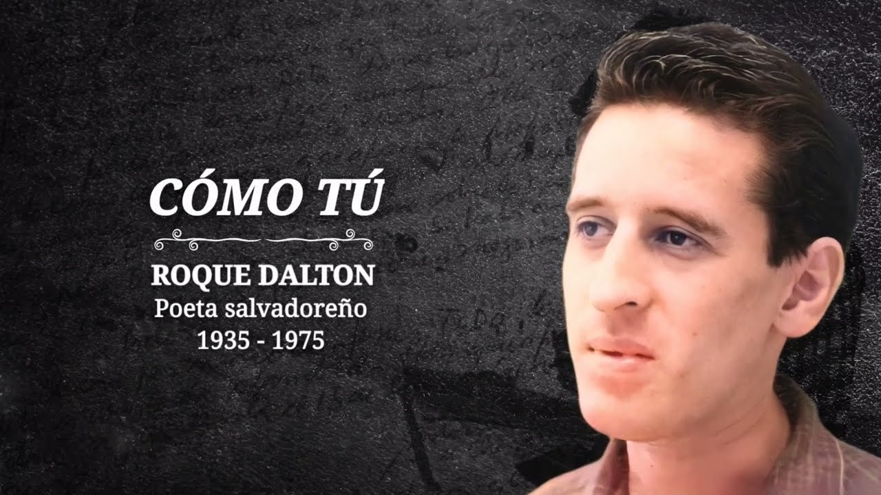 Roque Dalton: Como Tú. - Poesía - El Salvador - YouTube