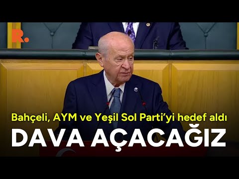 Bahçeli AYM'yi ve Yeşil Sol Parti'yi hedef aldı! \