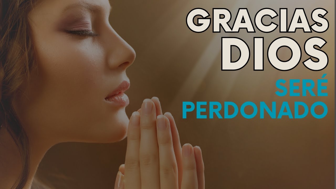 Cómo pedir perdón a DIOS | ORACIÓN poderosa para ser PERDONADO - YouTube