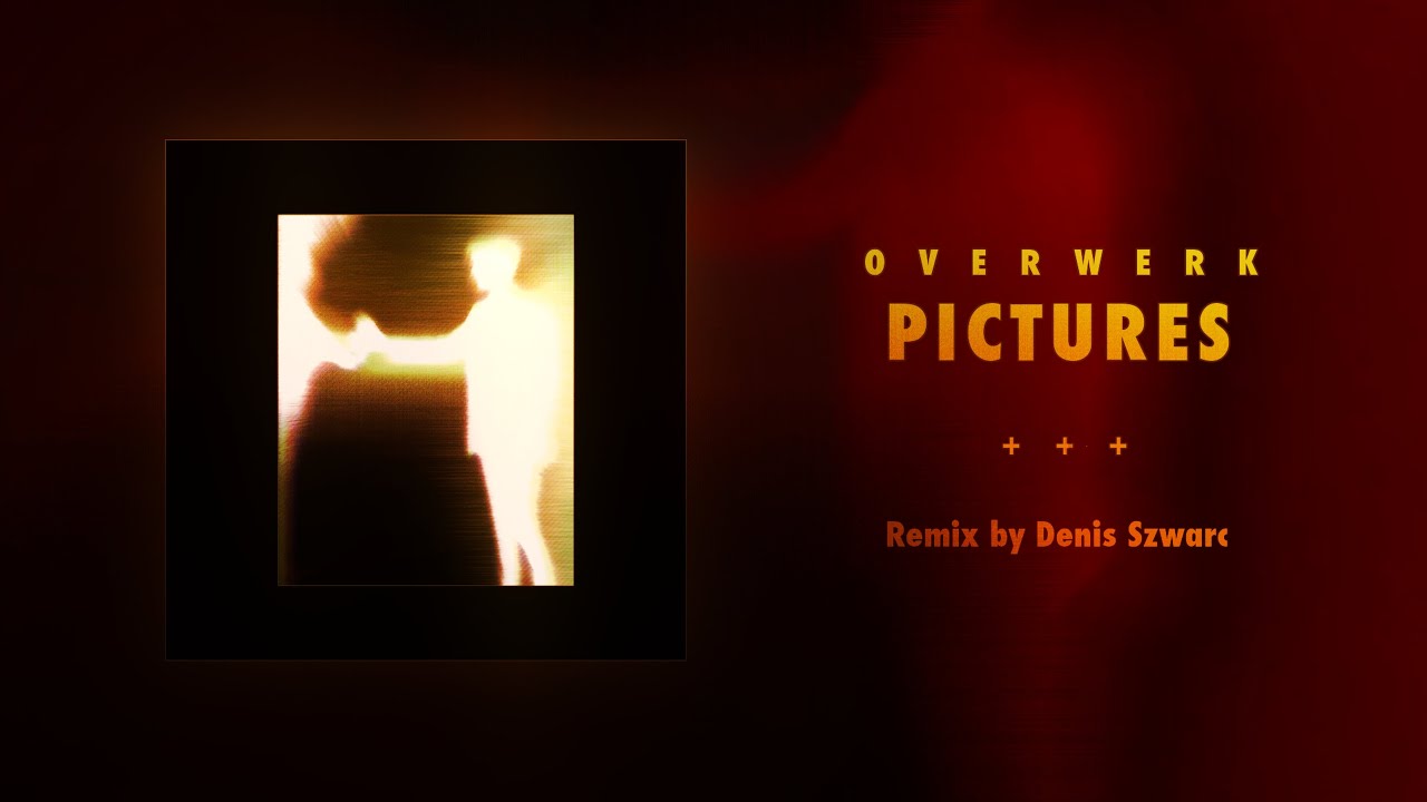 OVERWERK - Pictures (Denis Szwarc Remix) - YouTube