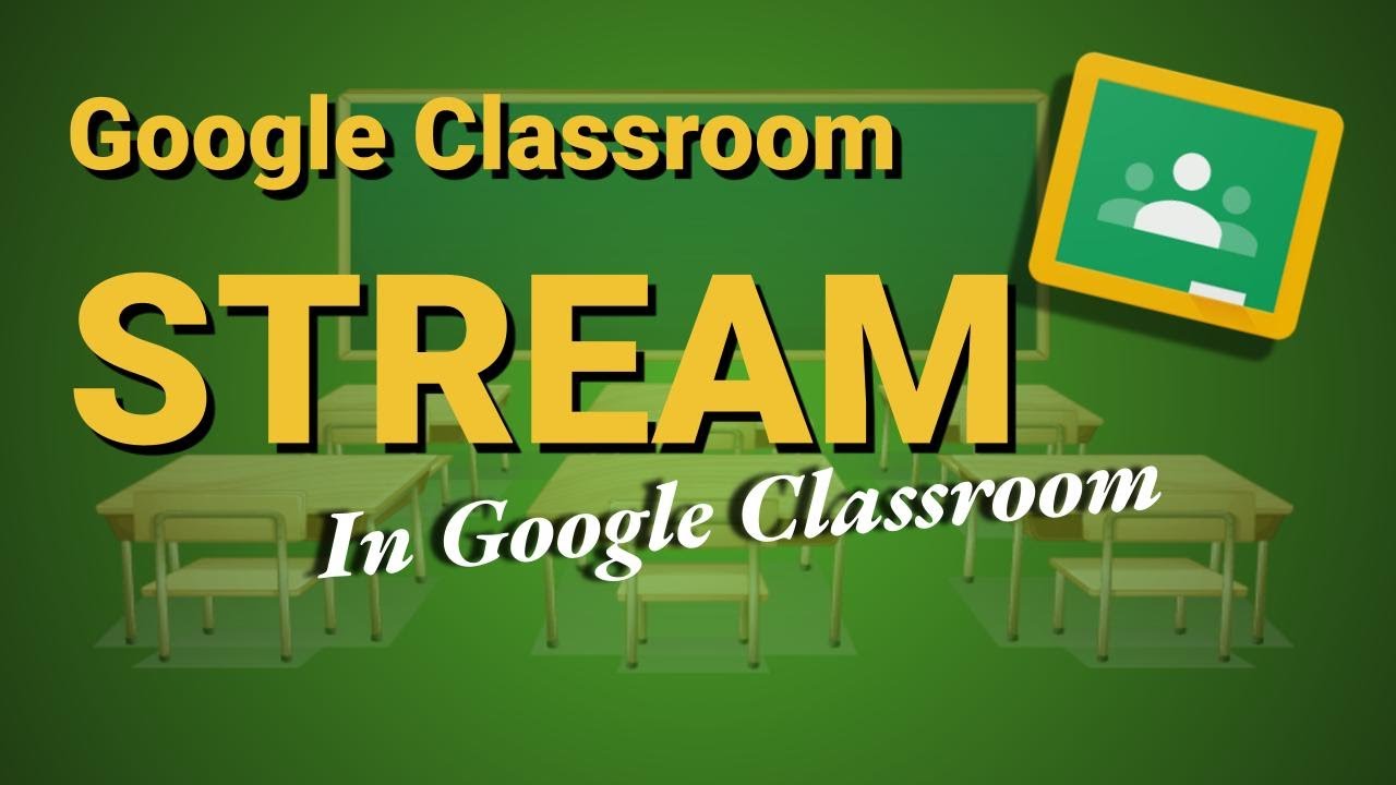 What is the Stream and what is it used for?? Google Classroom Top to ...